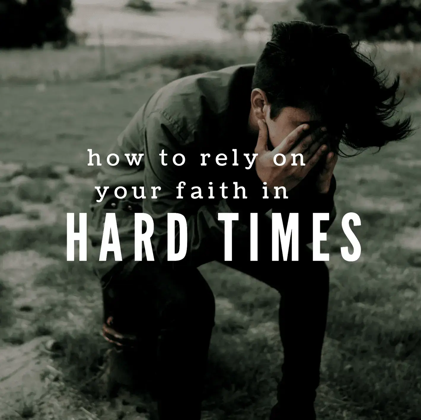How To Rely on Your Faith in Hard Times - YWAM Asheville