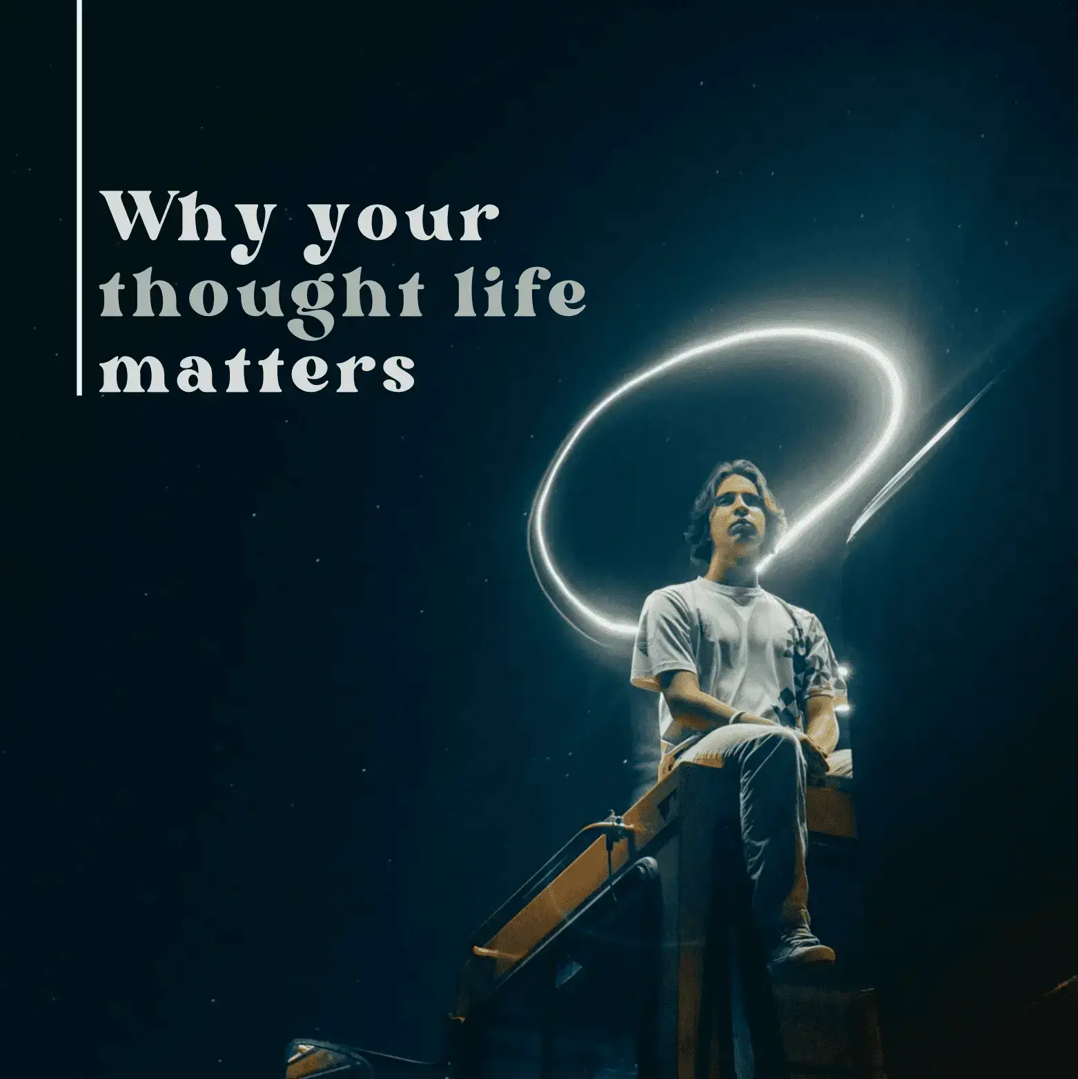 Why Your Thought Life Matters - YWAM Asheville